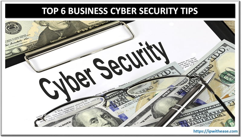 Top 6 Business Cyber Security Tips: How To Protect Your Company In 2023 ...