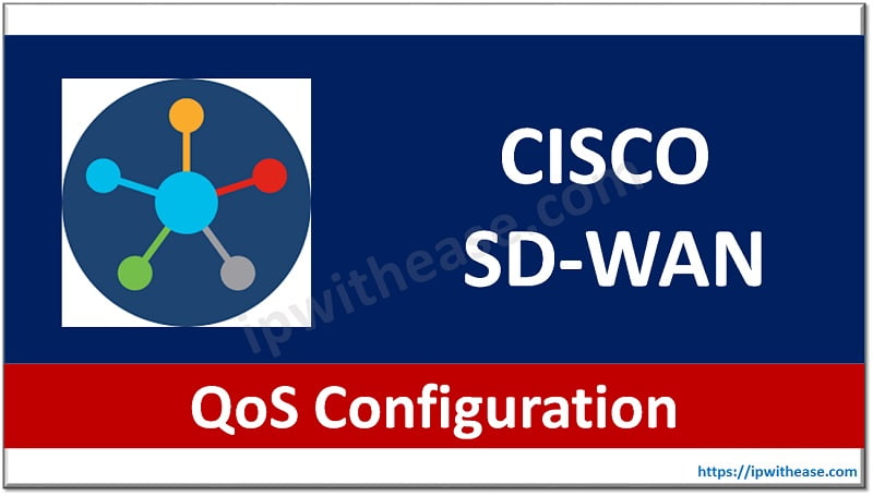 QoS Configuration: Cisco SD-WAN (Viptela) - IP With Ease
