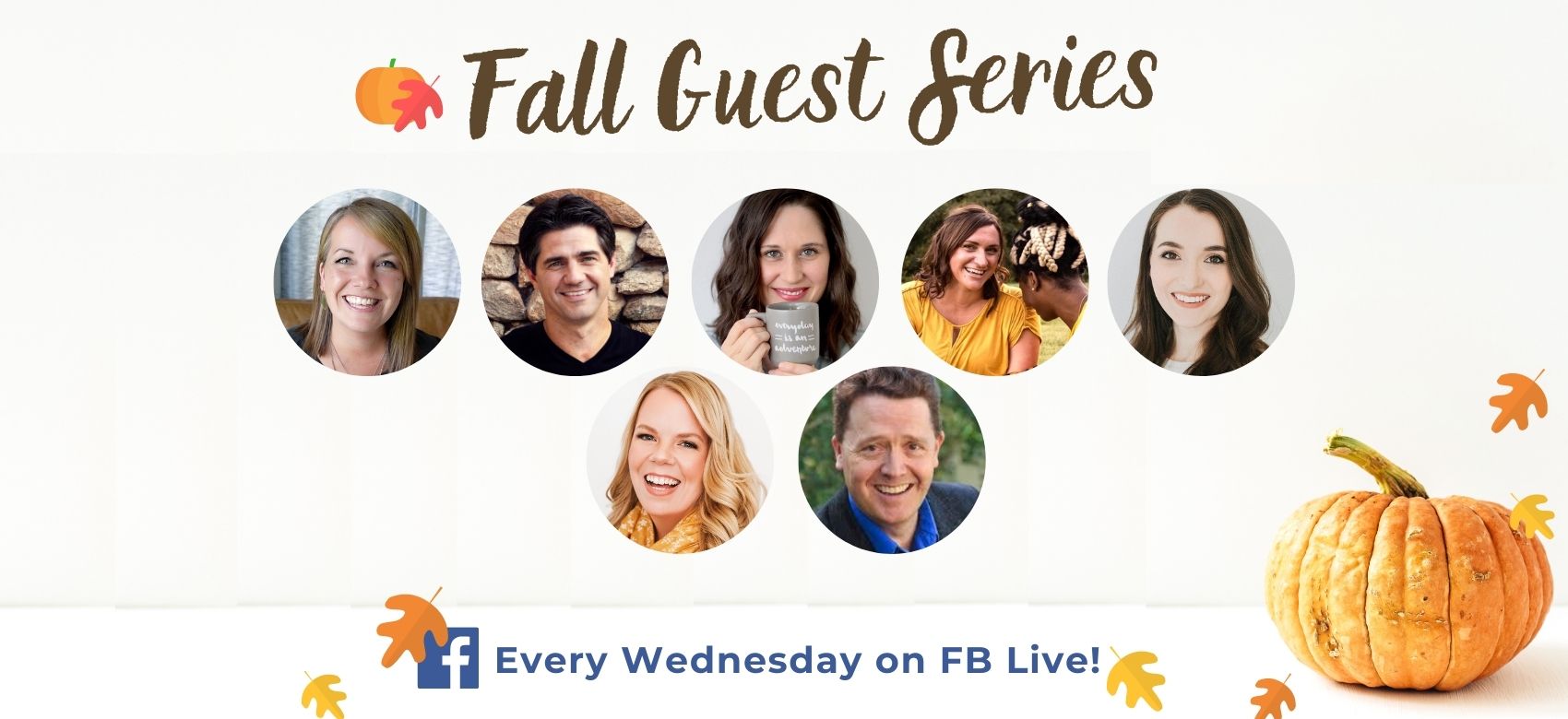 FALL GUEST SERIES! Every Wednesday on Facebook Live