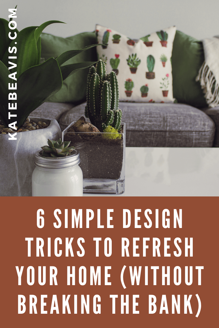 6 Simple Design Tricks To Refresh Your Home