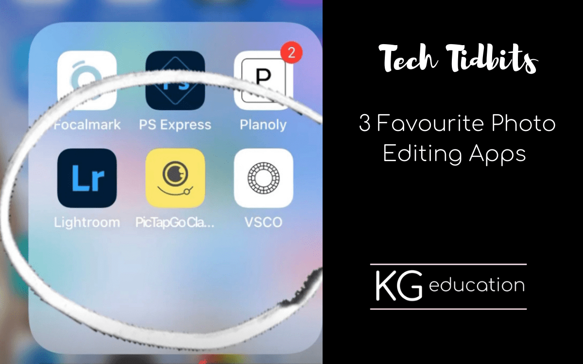 Tech Tidbits: 3 Favourite Photo Editing Apps - KG Education