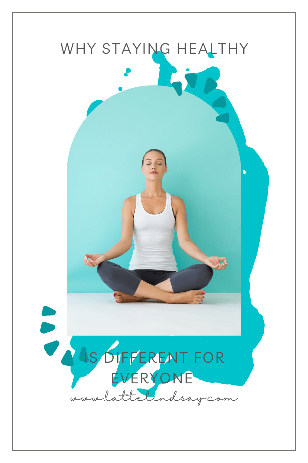 Why Staying Healthy Is Different For Everyone - Latte Lindsay