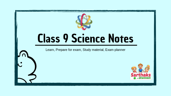 Class 9 Science Chapter wise Notes | Study Material based on NCERT