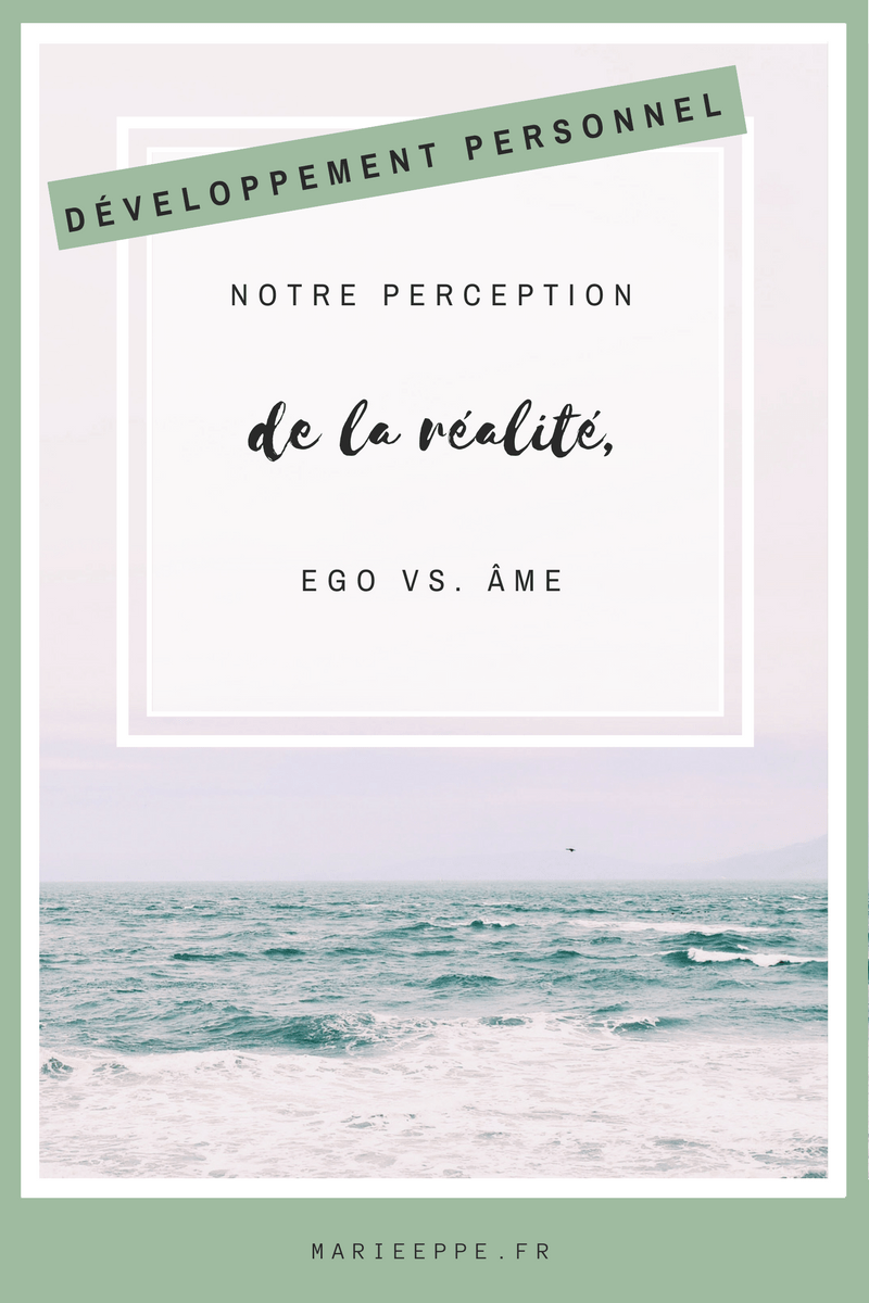 Développement Personnel : Notre perception de la réalité, ego vs. âme