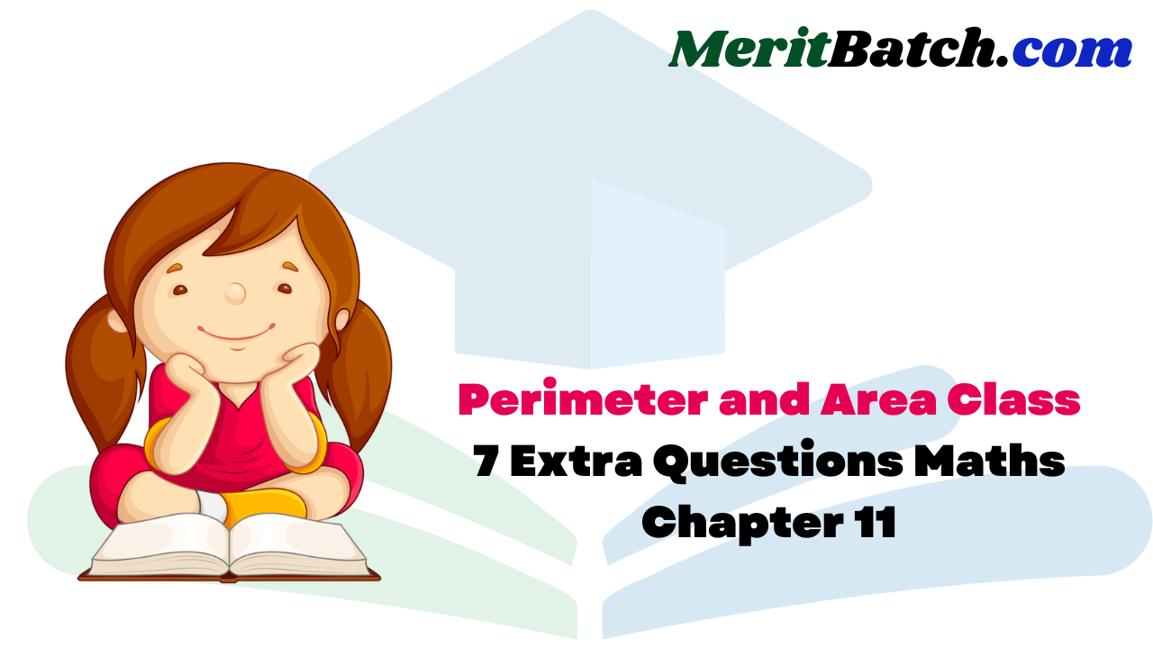 Perimeter and Area Class 7 Extra Questions Maths Chapter 11 – Merit Batch