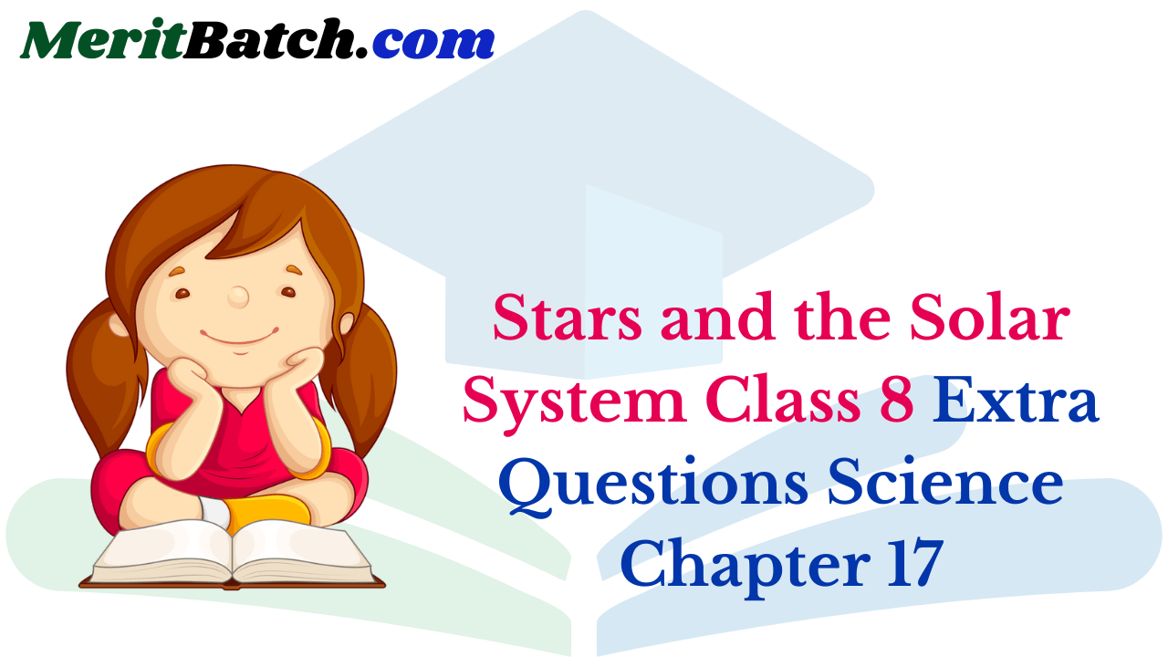 Stars and the Solar System Class 8 Extra Questions Science Chapter 17 ...