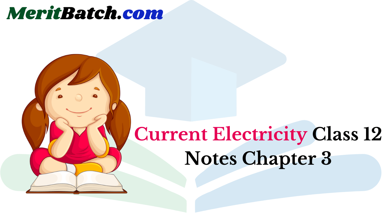 Current Electricity Class 12 Notes Chapter 3 – Merit Batch