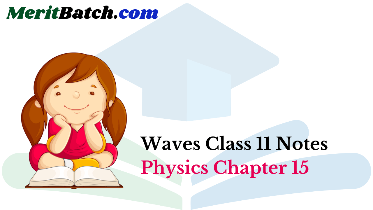 Waves Class 11 Notes Physics Chapter 15 – Merit Batch