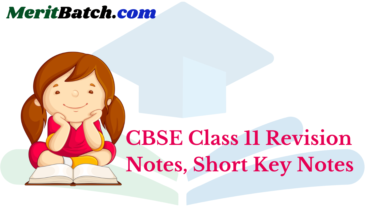 CBSE Class 11 Revision Notes, Short Key Notes – Merit Batch