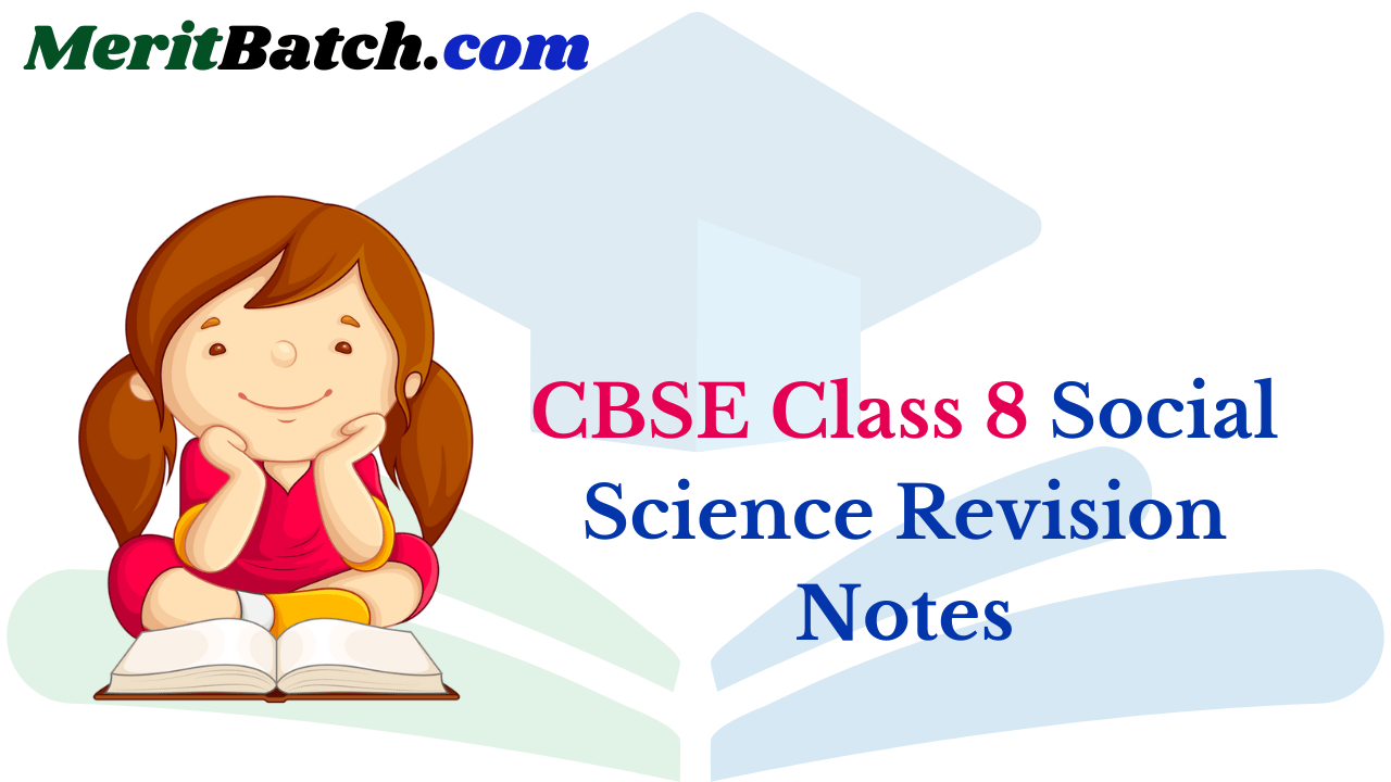 CBSE Class 8 Social Science Revision Notes – Merit Batch