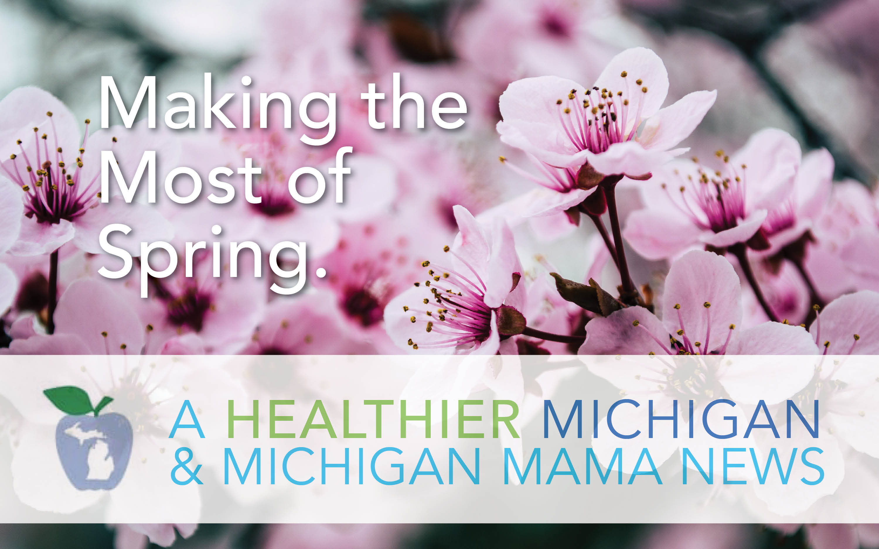 Making the Most of Spring - Michigan Mama News