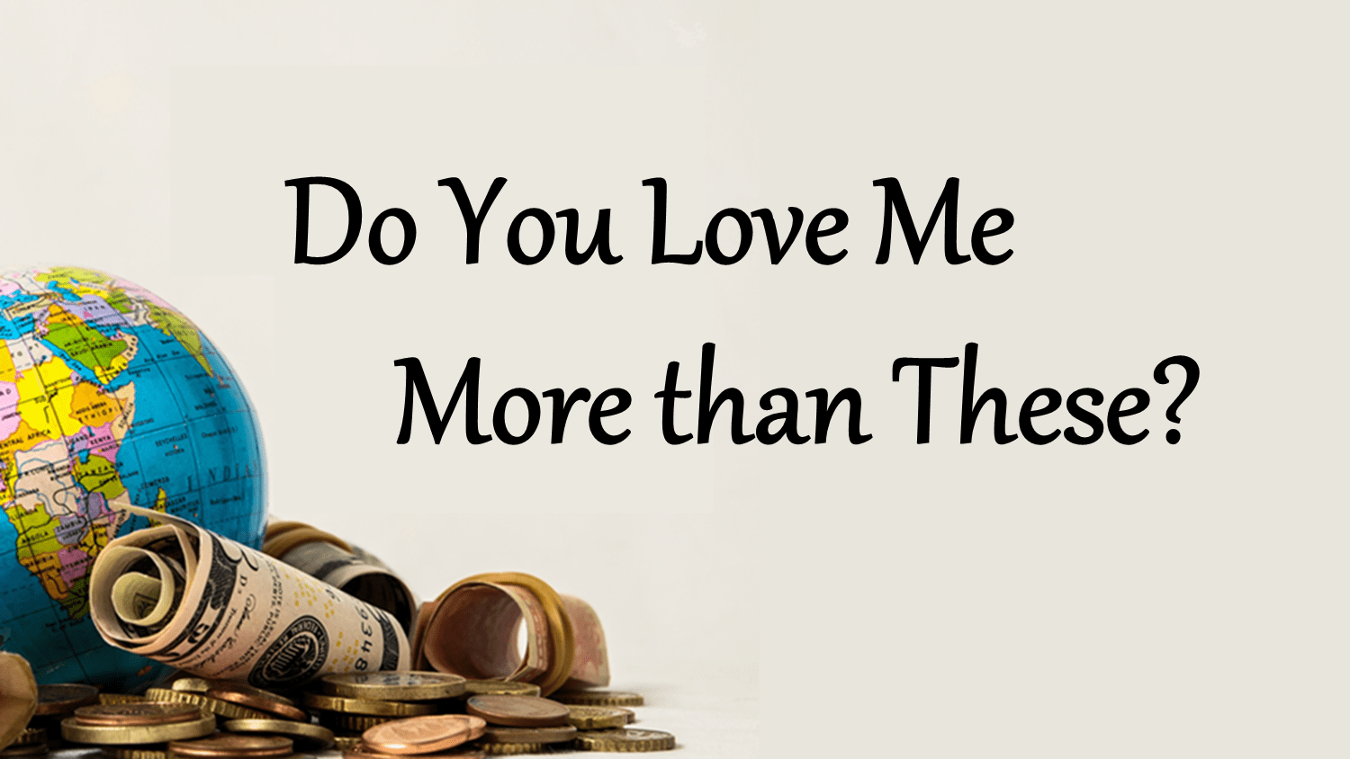 Do You Love Me More than These? | More than Useless