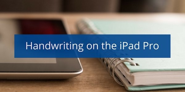 handwriting-on-the-ipad-pro-nick-blackbourn-phd