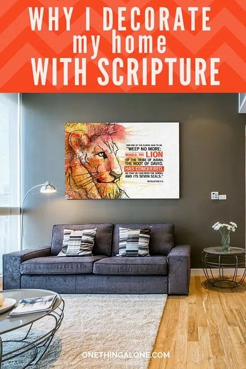 Why I Decorate My Home with Scripture | One Thing Alone