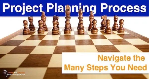 Project Planning Process: Navigate the Many Steps You Need