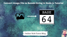Convert Image File To Base64 String In Node Js Tutorial