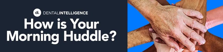 How s Your Morning Huddle Open Dental Blog how-s-your-morning-huddle-open-dental-blog
