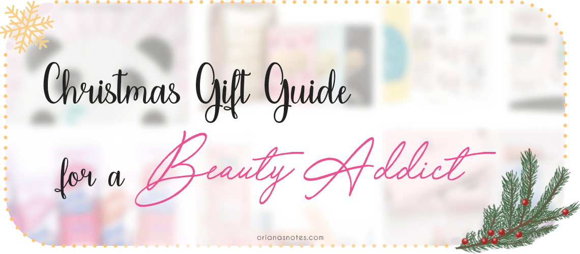 Christmas Gift Guide : For A Beauty Addict - Oriana's Notes