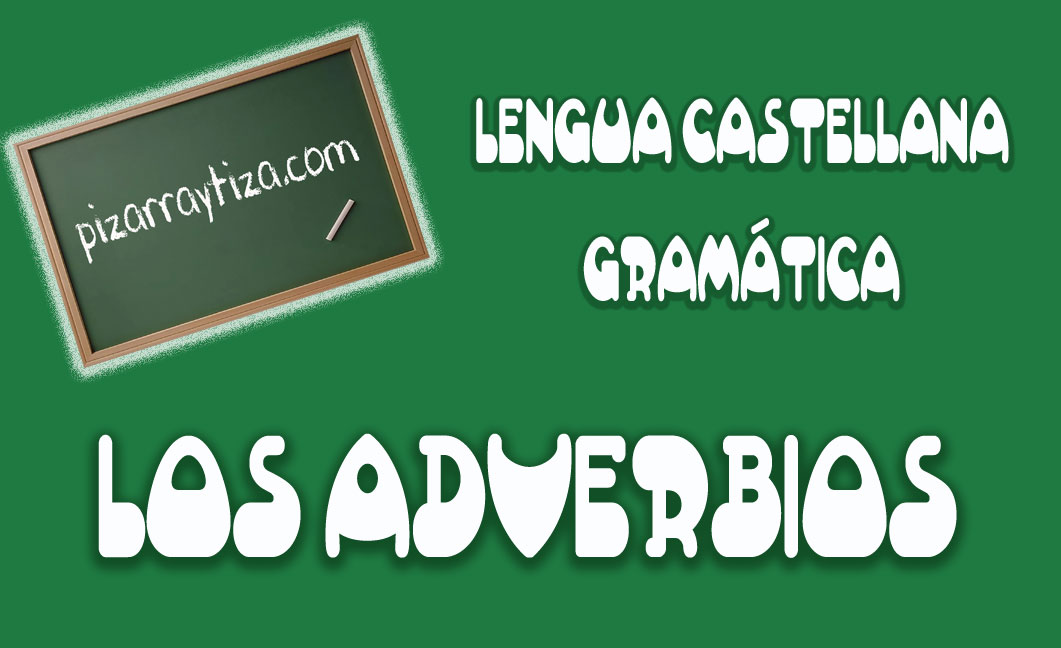 LOS ADVERBIOS - Pizarra y tiza