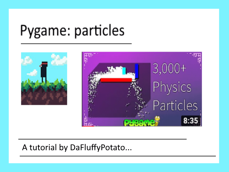 Pygame and particles - DaFluffyPotato | python programming