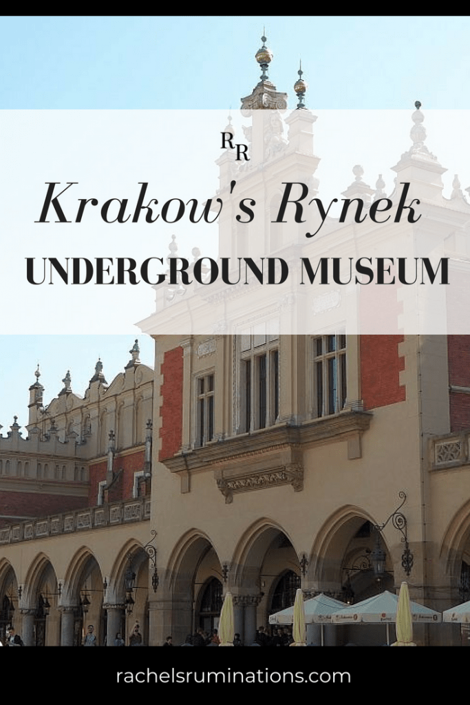 Rynek Underground Museum at Krakow Main Square - Rachel's Ruminations