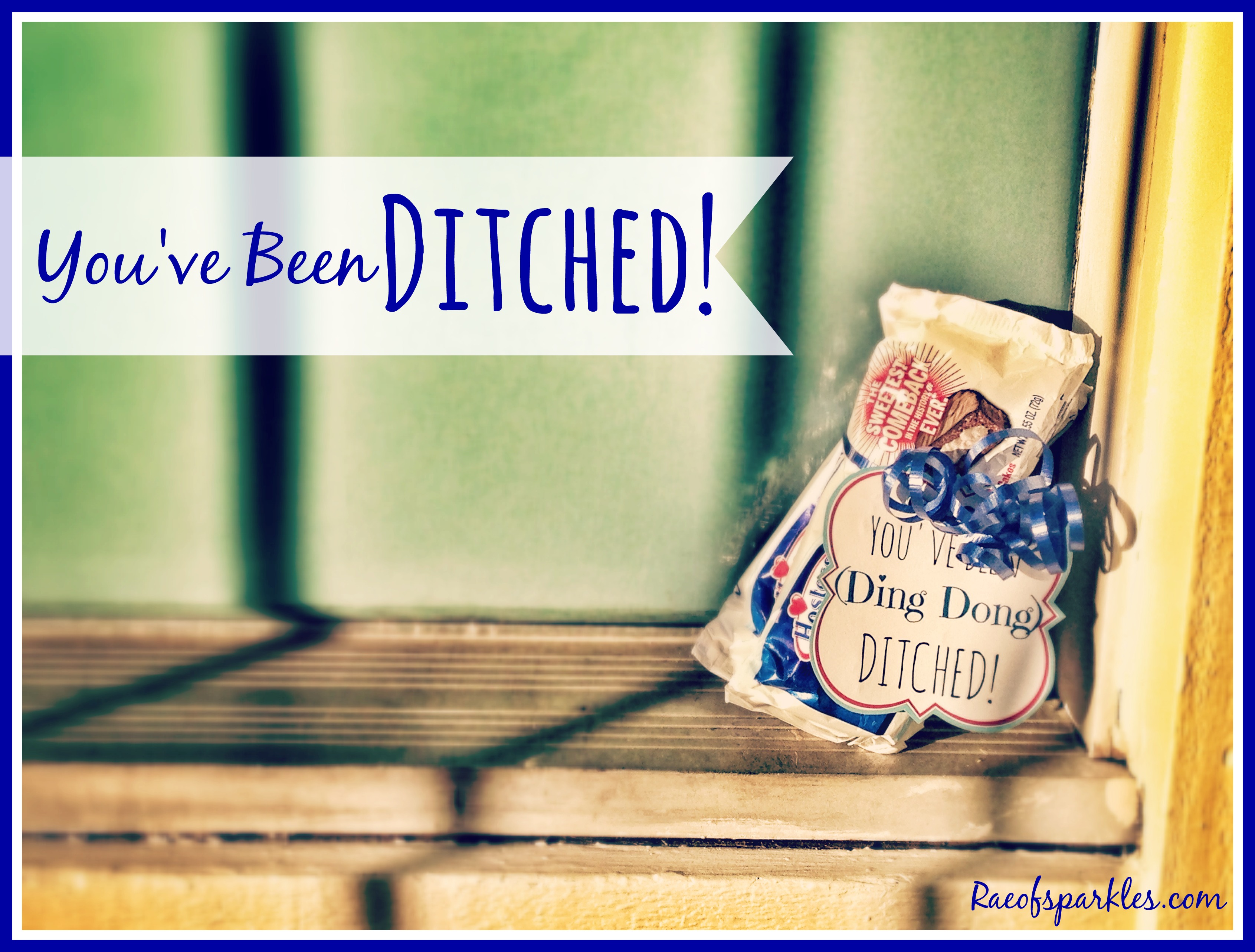 You’ve Been Ditched. Ding Dong Ditched.