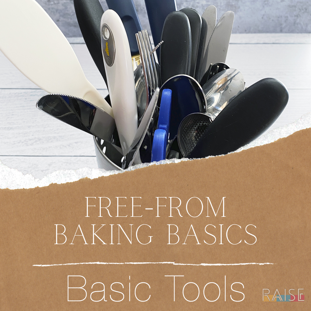 Free From Baking Basics: Basic Tools - RAISE - Helping People Thrive