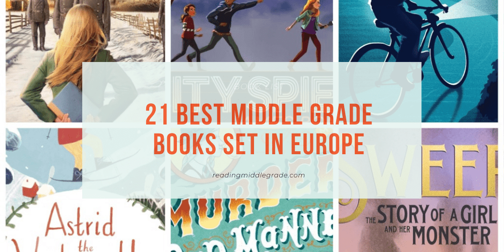 21 Exciting Middle Grade Books Set in Europe (Barcelona, Scotland, etc.)