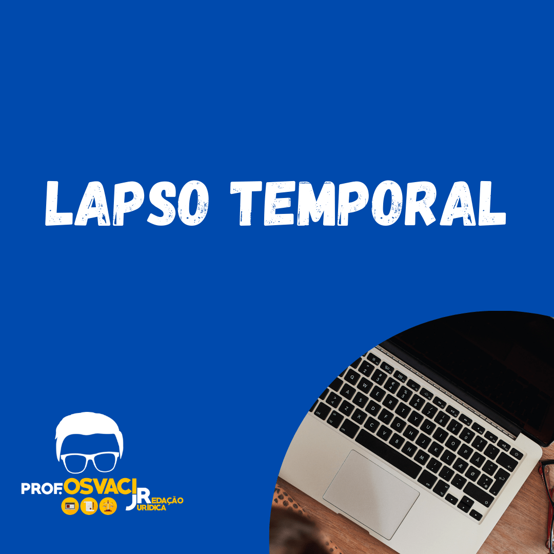 Lapso temporal na redação jurídica - Redação Jurídica