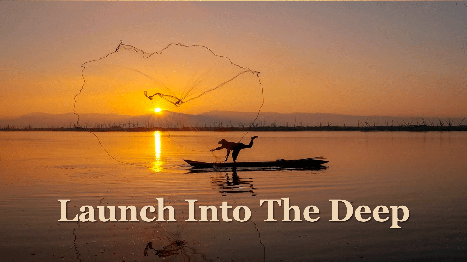 Put out into the deep – Rejoice in Him
