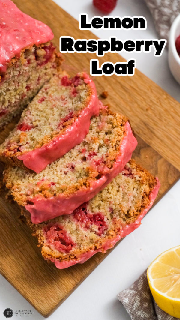 Lemon Raspberry Loaf - Reluctant Entertainer