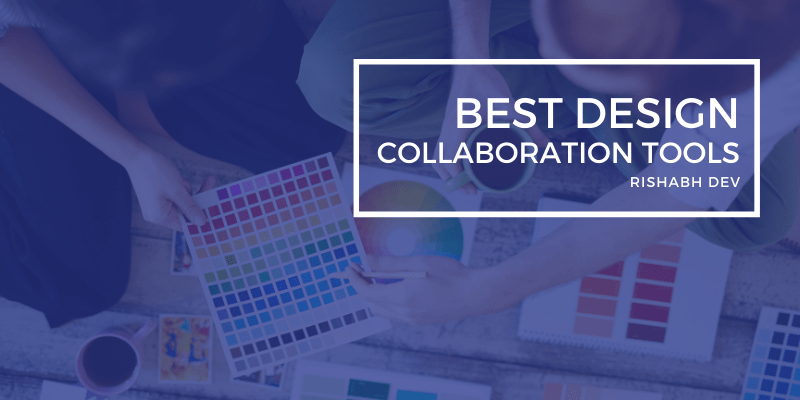 20+ Best Design Collaboration Tools - Rishabh Dev