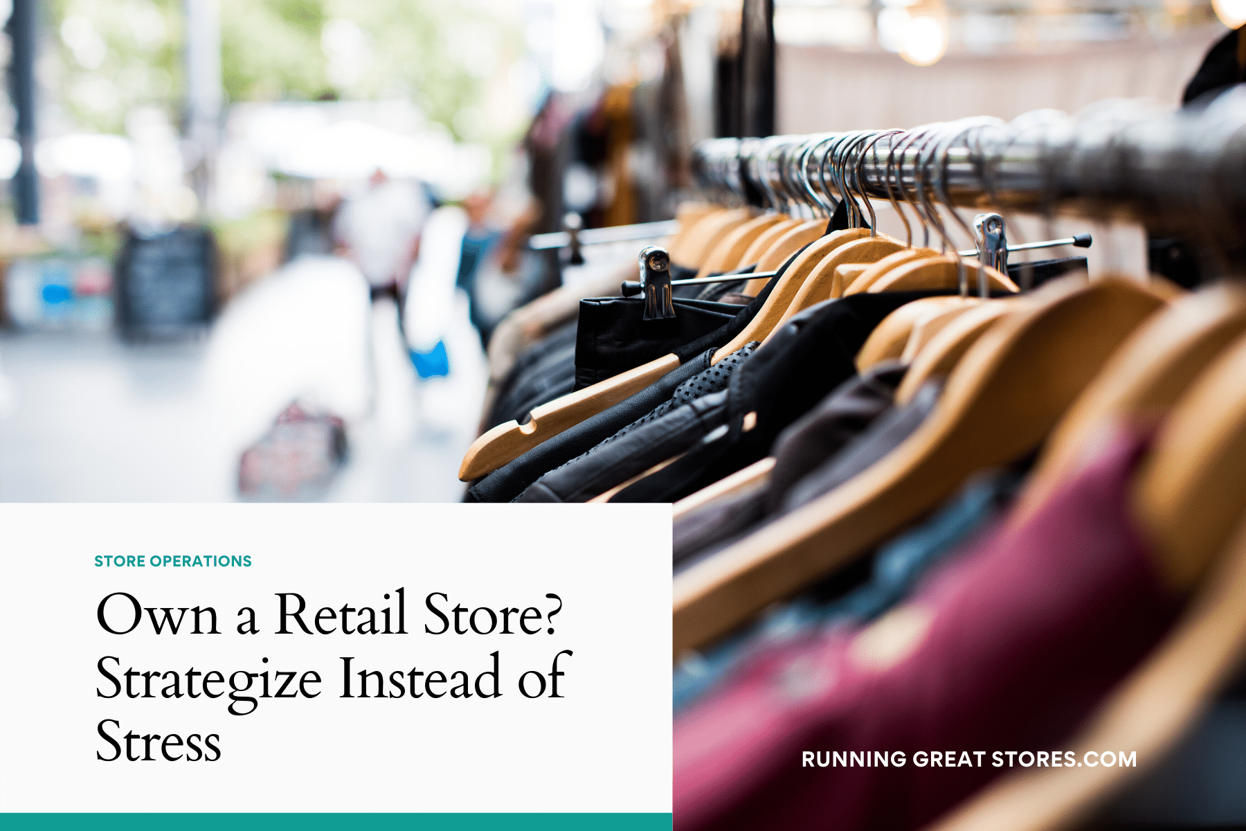 Own a Retail Store? Strategize instead of Stress • Running Great Stores