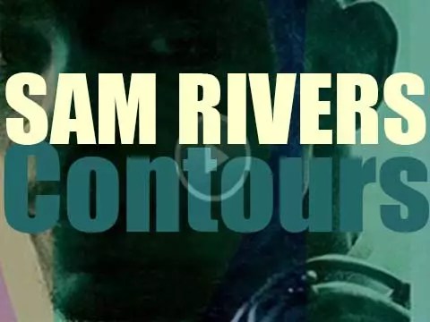 Sam Rivers' 'Contours' | RadioVideo.Music