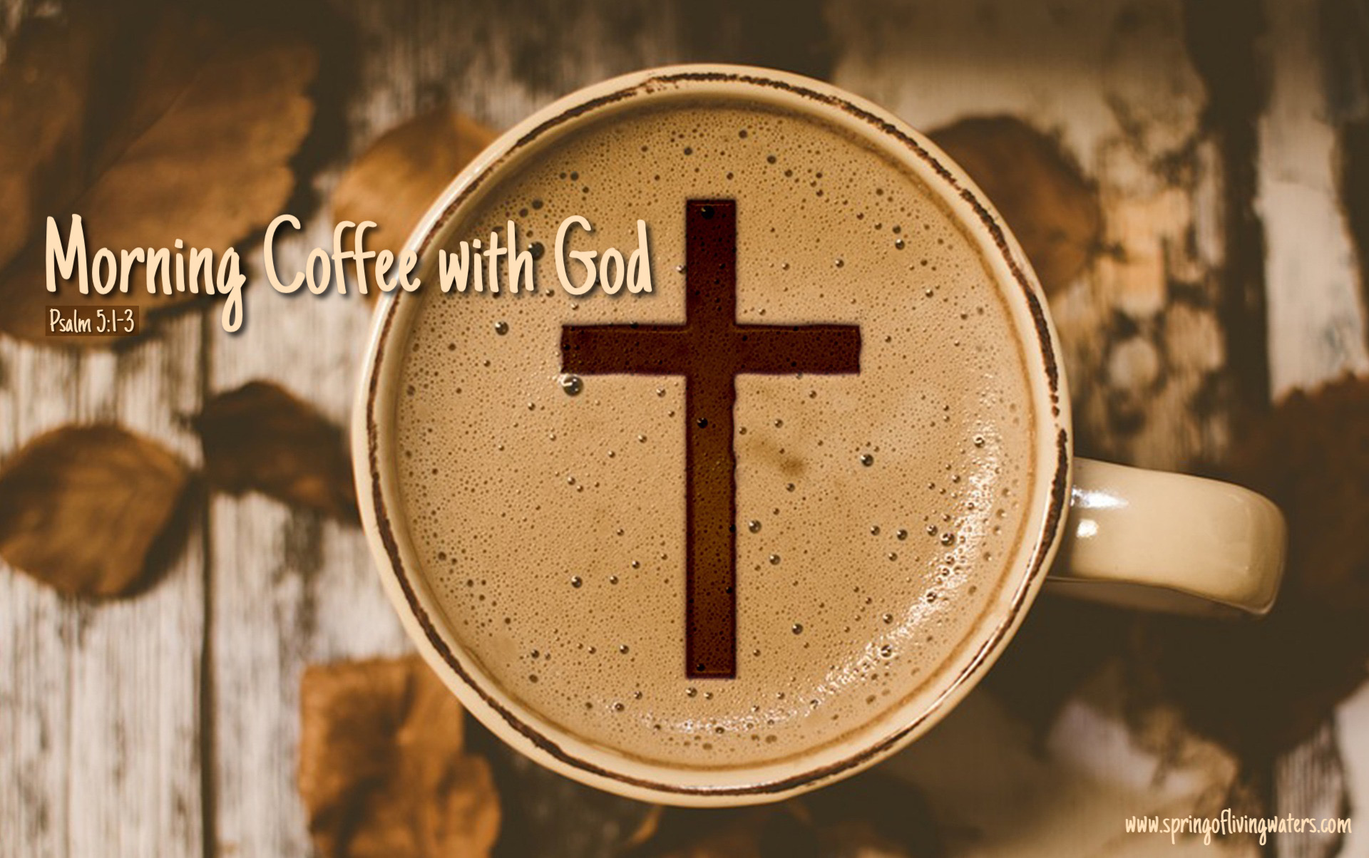 Morning Coffee with God - Spring of Living Waters