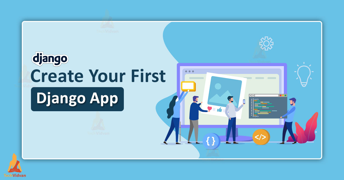 how-to-create-your-first-django-app-in-5-easy-steps-techvidvan
