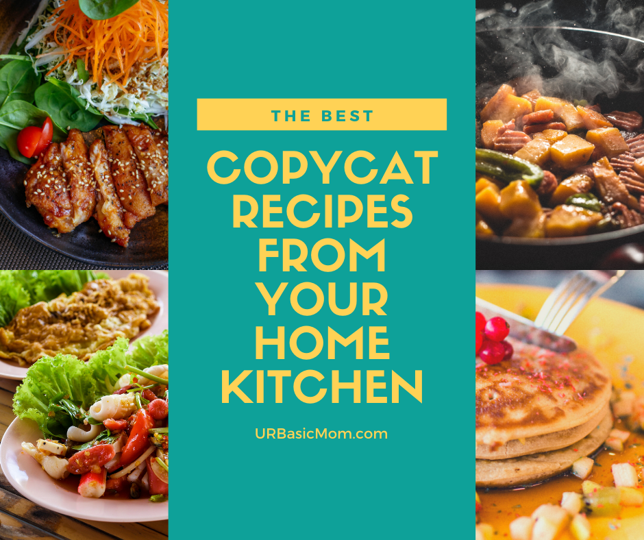 The Best Copycat Recipes from Your Home Kitchen » The Basic Moms