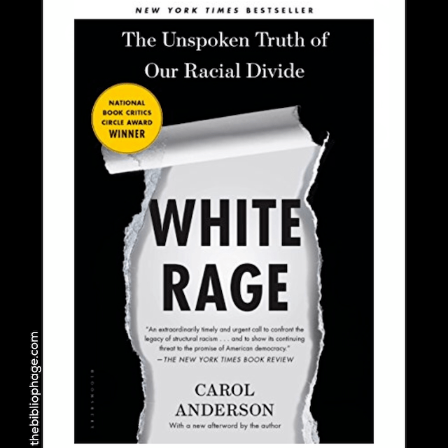 Book Review: White Rage by Carol Anderson, Ph. D. - The Bibliophage