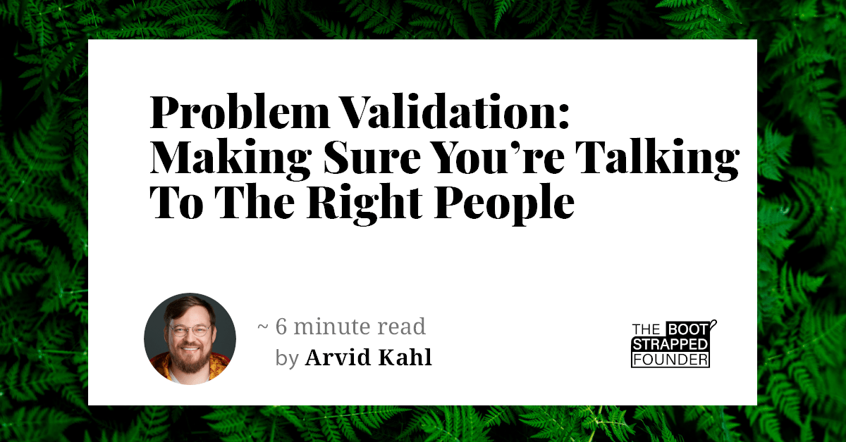 Problem Validation: Making Sure You’re Talking To The Right People ...