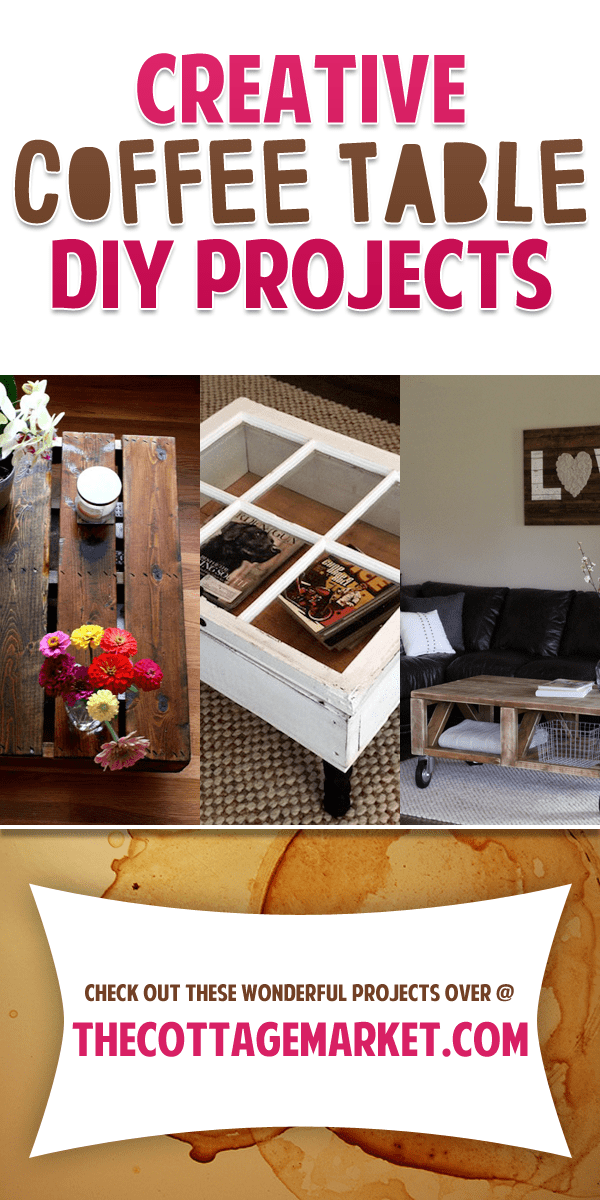 Creative Coffee Table DIY Projects - The Cottage Market