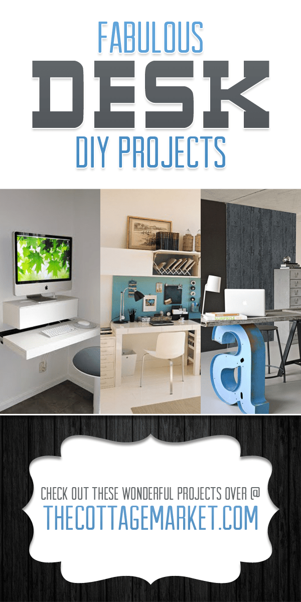 Fabulous Desk DIY Projects - The Cottage Market