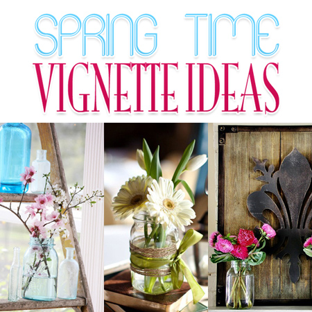 Spring Time Vignette Ideas - The Cottage Market