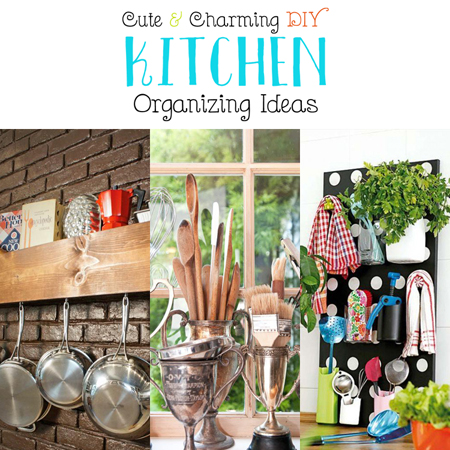 Cute and Charming DIY Kitchen Organizing Ideas - The Cottage Market