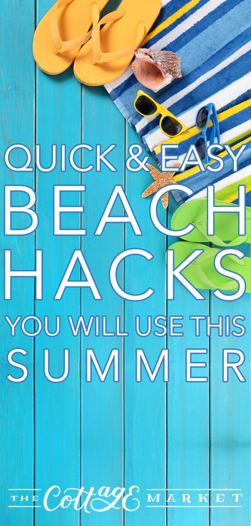 Quick And Easy Beach Hacks You Will Use This Summer - The Cottage Market