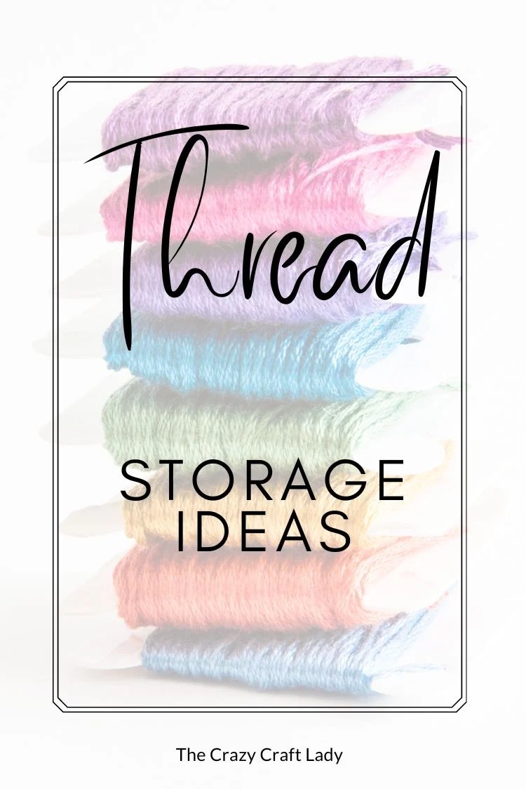 Embroidery Thread Storage Ideas - The Crazy Craft Lady