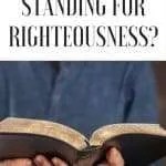 What Does the Bible Say About Standing for Righteousness? - The Fervent ...