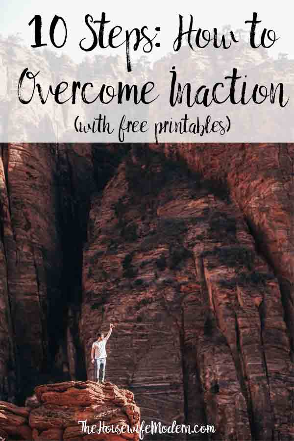 10 Steps: How to Overcome Inaction (With Free Printables!)