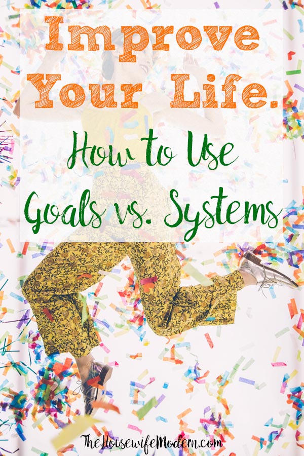 Improve Your Life. How to Use Goals Vs. Systems. {Free Printable}