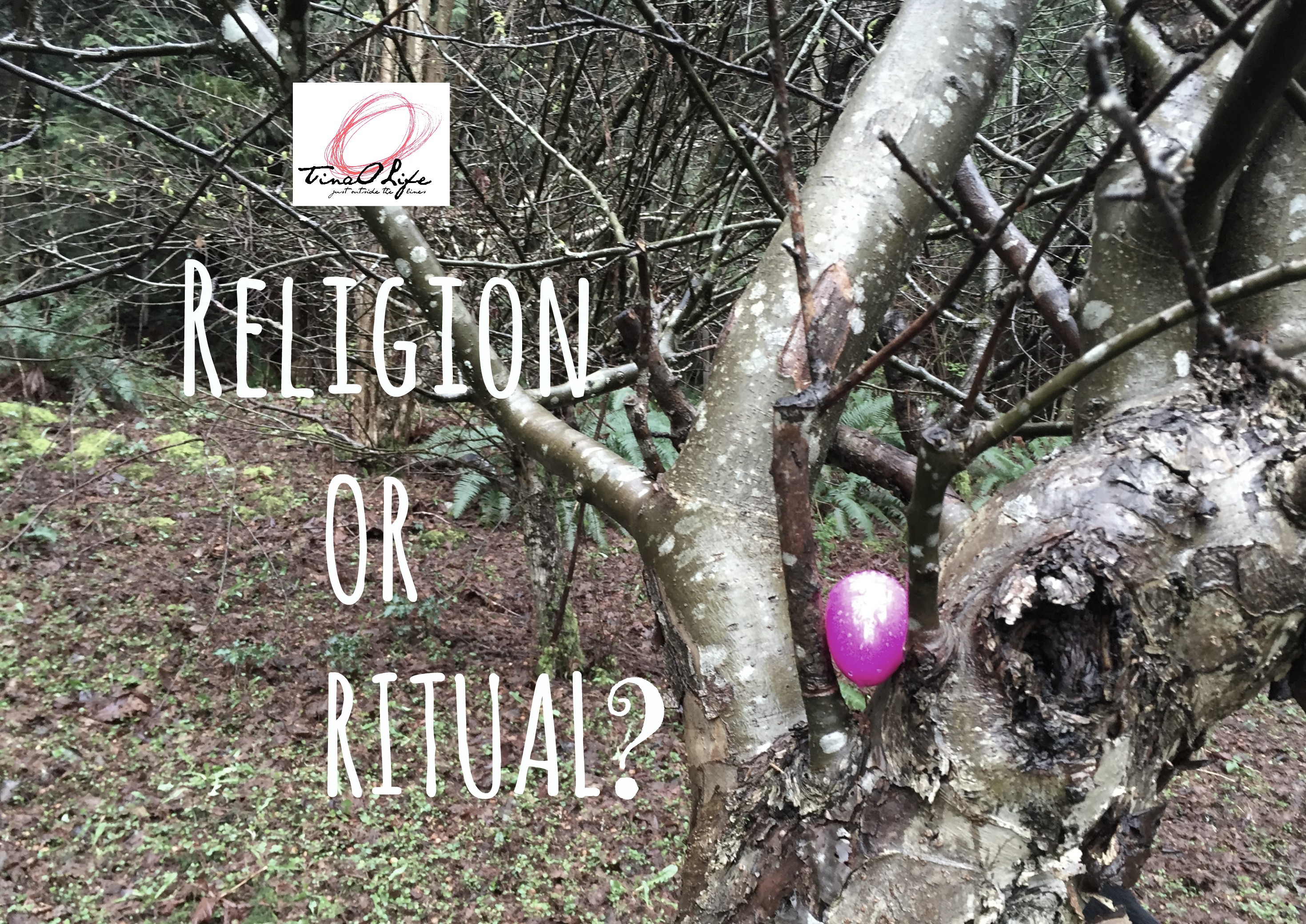 Religion or Ritual? - TinaOLife