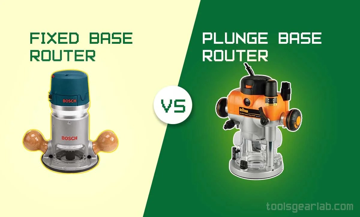 Fixed Base vs Plunge Router: Which Is Best? - ToolsGearLab